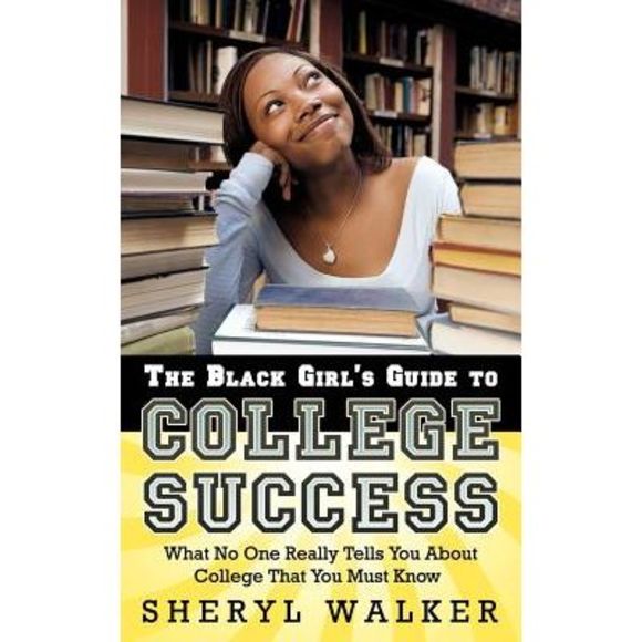 Sheryl Walker | Other | The Black Girls Guide To College Success What ...